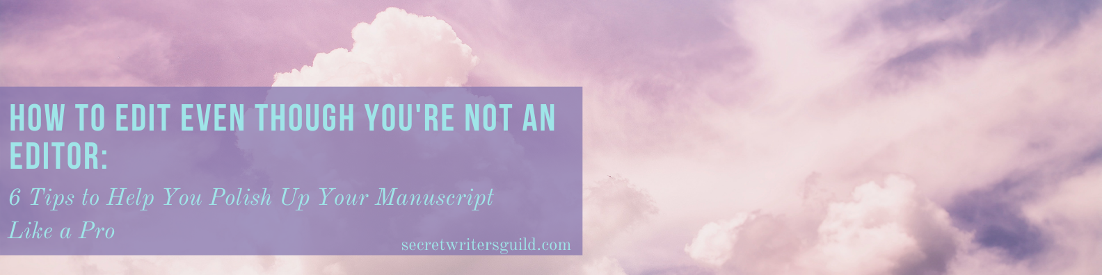 How to Edit When You’re Not an Editor – Secret Writers Guild